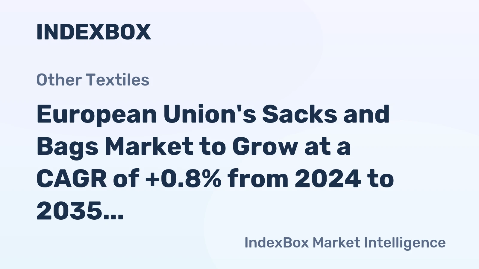 European Union's Sacks and Bags Market to Grow at a CAGR of +0.8% from 2024 to 2035