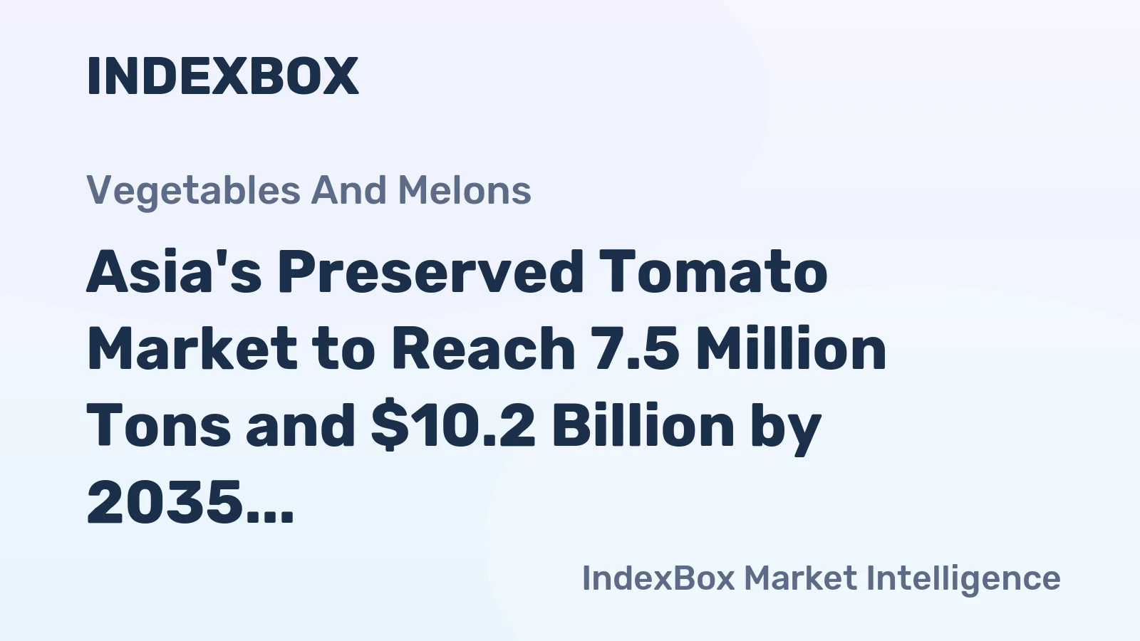 Asia's Preserved Tomato Market to Reach 7.5 Million Tons and $10.2 Billion by 2035