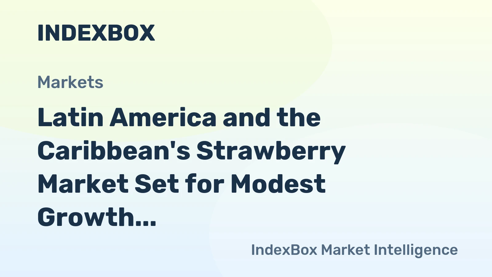 Latin America and the Caribbean's Strawberry Market Set for Modest Growth to 1 Million Tons and $3.9 Billion