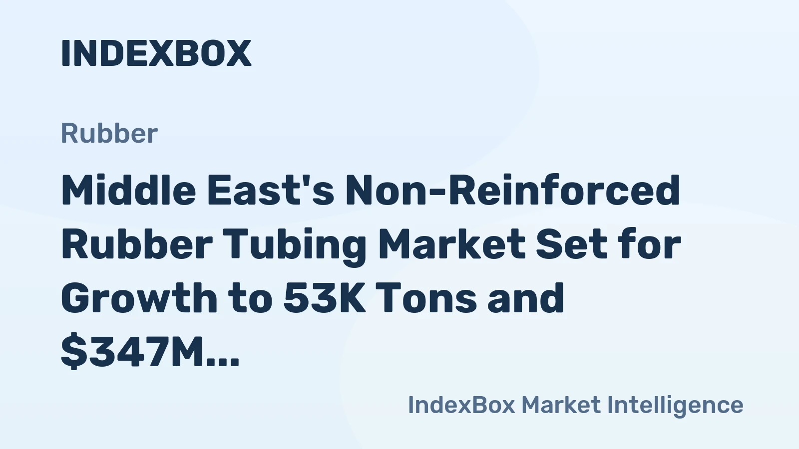 Middle East's Non-Reinforced Rubber Tubing Market Set for Growth to 53K Tons and $347M