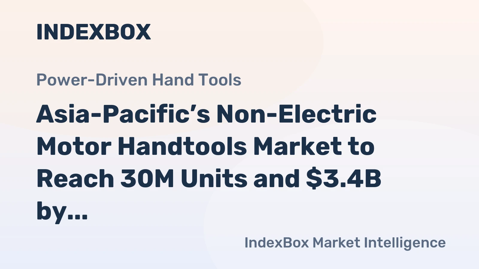 Asia-Pacific’s Non-Electric Motor Handtools Market to Reach 30M Units and $3.4B by 2035