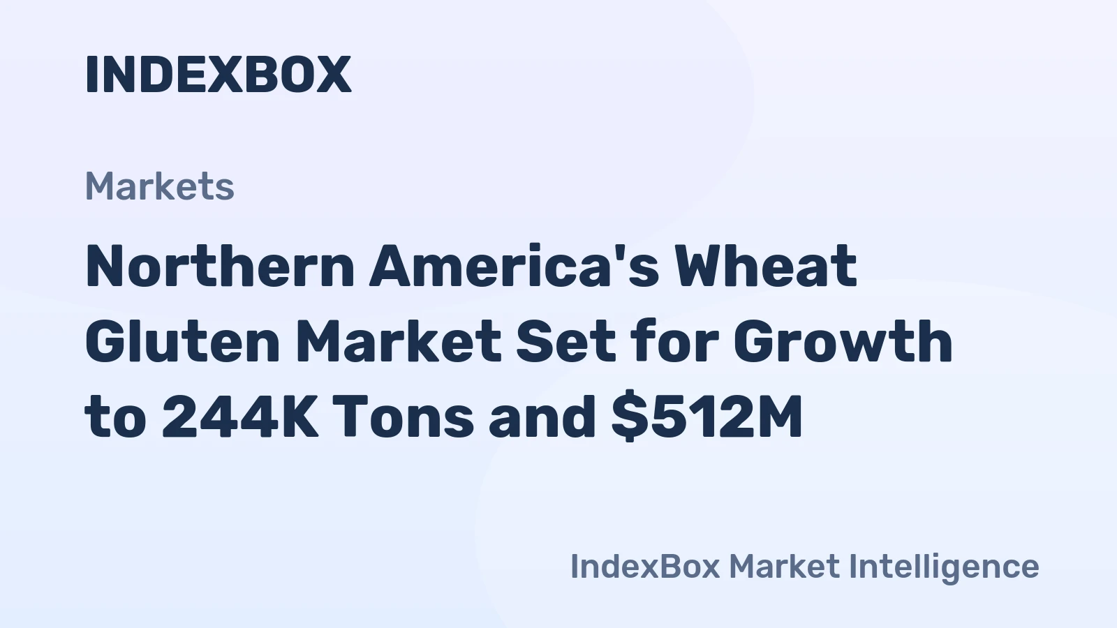 Northern America's Wheat Gluten Market Set for Growth to 244K Tons and $512M