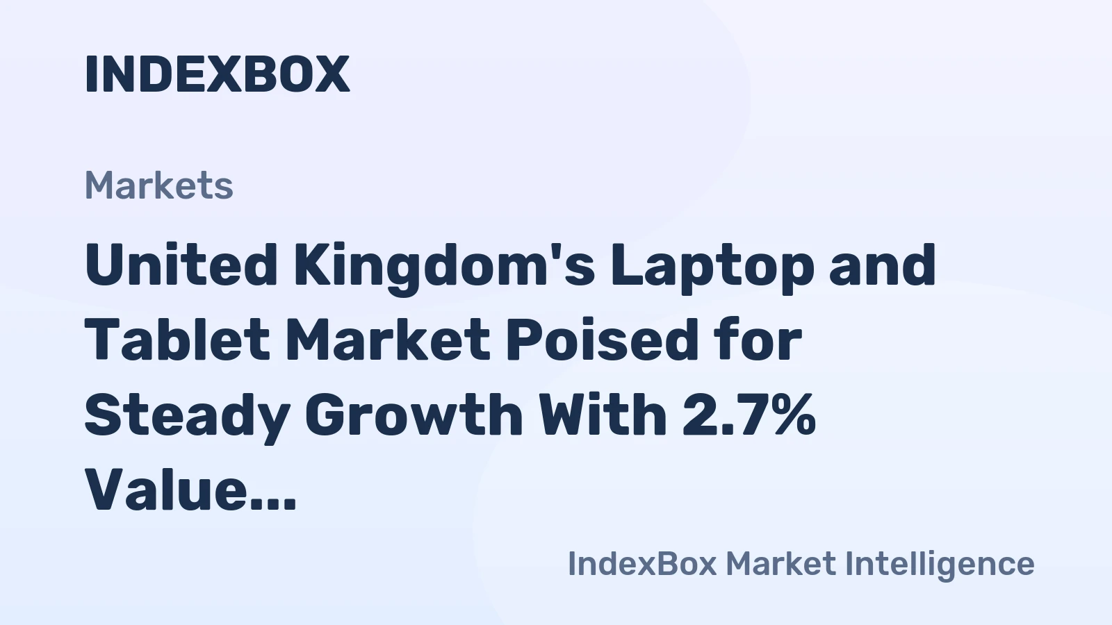 United Kingdom's Laptop and Tablet Market Poised for Steady Growth With 2.7% Value CAGR