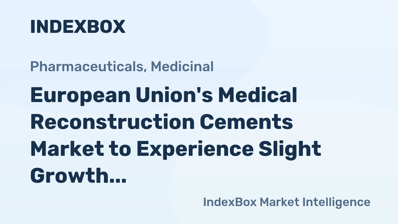 European Union's Medical Reconstruction Cements Market to Experience Slight Growth, with Expected CAGR of +1.2% from 2024 to 2035
