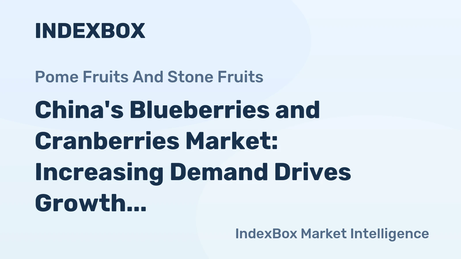 China's Blueberries and Cranberries Market: Increasing Demand Drives Growth to 43K Tons and $270M by 2035