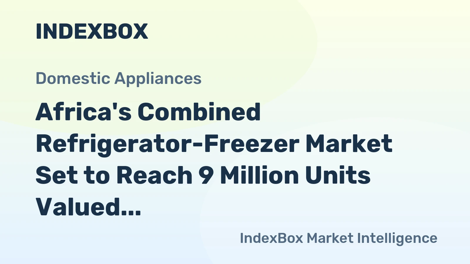 Africa's Combined Refrigerator-Freezer Market Set to Reach 9 Million Units Valued at $2.3 Billion