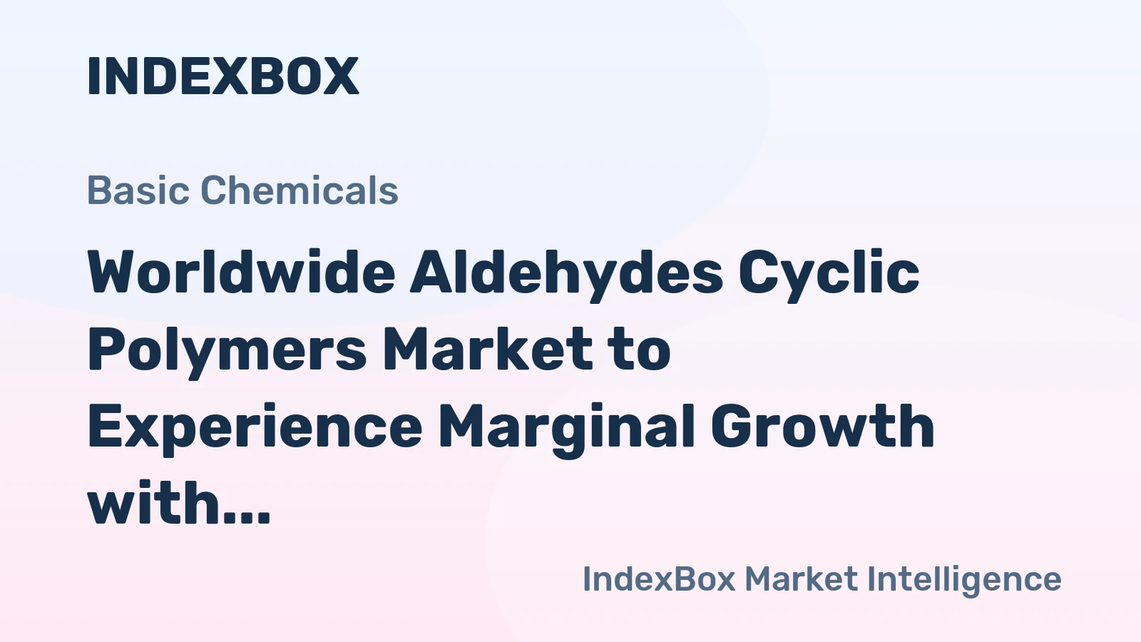Worldwide Aldehydes Cyclic Polymers Market to Experience Marginal Growth with CAGR of +0.9%