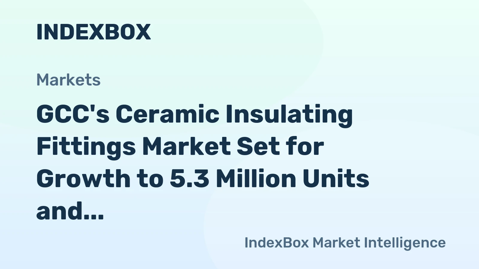 GCC's Ceramic Insulating Fittings Market Set for Growth to 5.3 Million Units and $42 Million by 2035