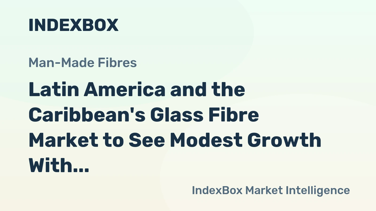 Latin America and the Caribbean's Glass Fibre Market to See Modest Growth With a +0.3% CAGR in Value