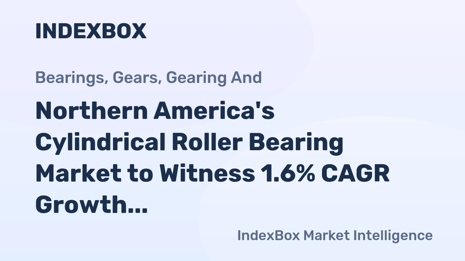 Northern America's Cylindrical Roller Bearing Market to Witness 1.6% CAGR Growth from 2024 to 2035