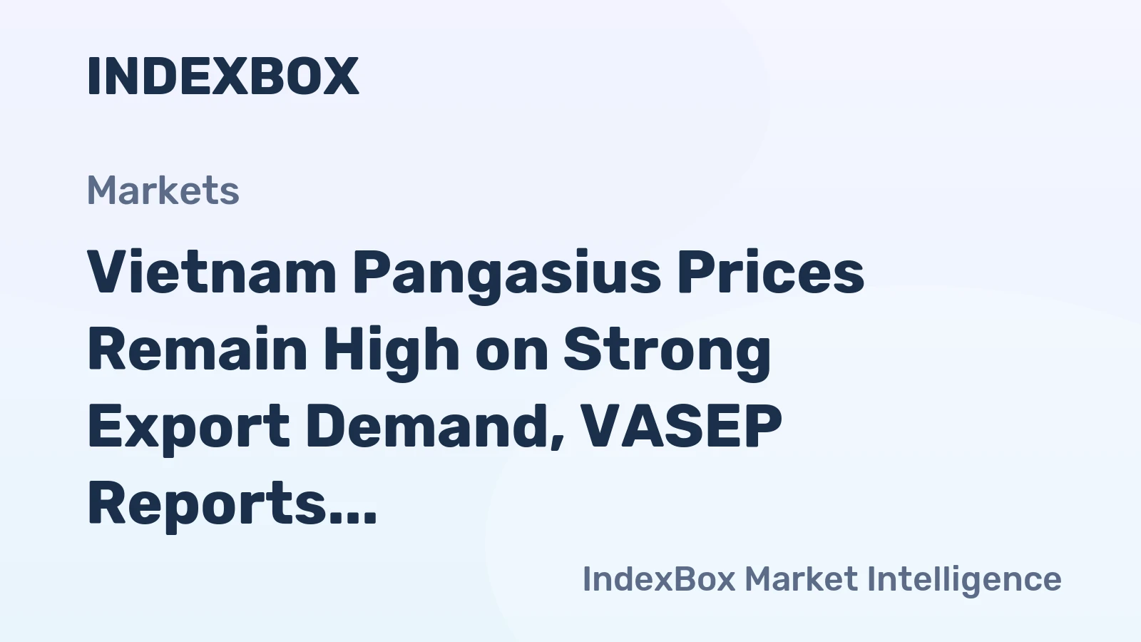 Vietnam Pangasius Prices Remain High on Strong Export Demand, VASEP Reports