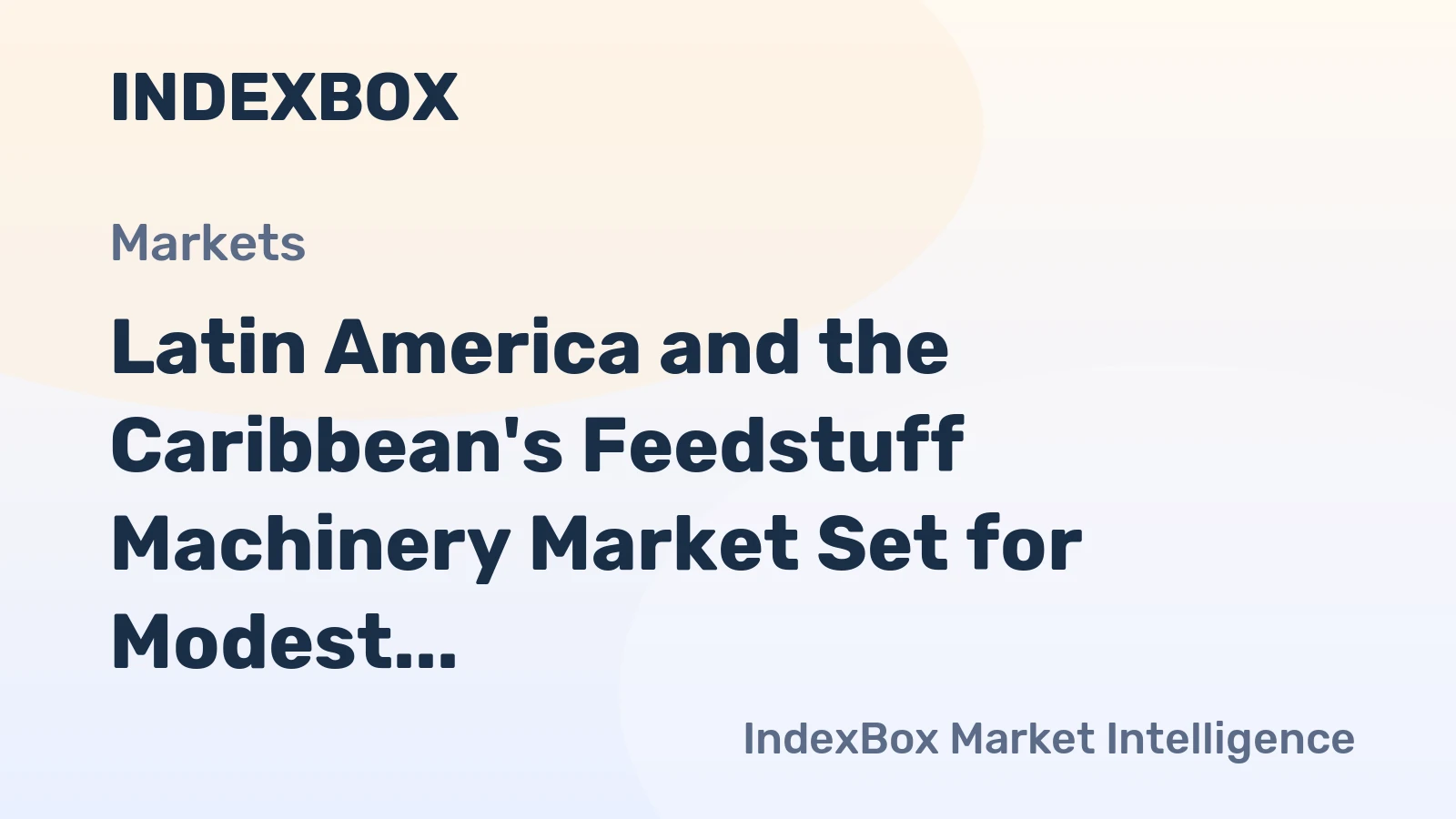 Latin America and the Caribbean's Feedstuff Machinery Market Set for Modest Growth to 44K Units and $782M
