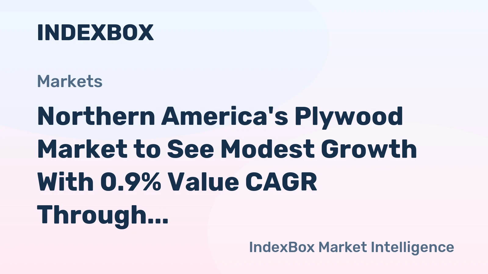 Northern America's Plywood Market to See Modest Growth With 0.9% Value CAGR Through 2035