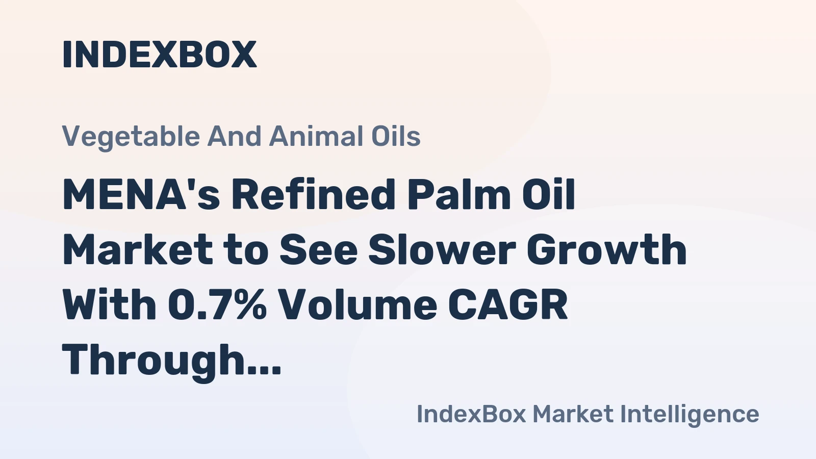 MENA's Refined Palm Oil Market to See Slower Growth With 0.7% Volume CAGR Through 2035