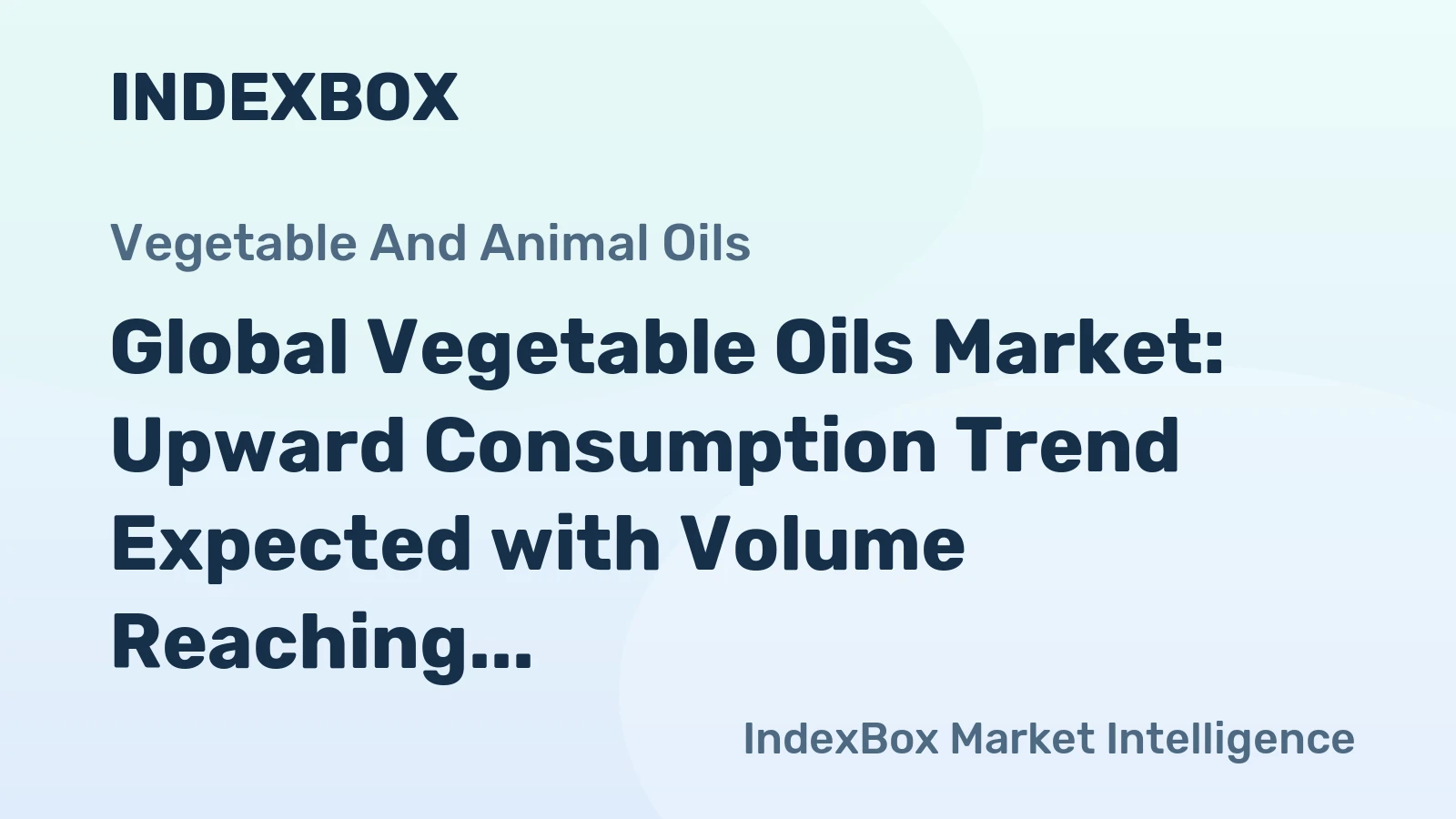 Global Vegetable Oils Market: Upward Consumption Trend Expected with Volume Reaching 9.8M Tons and Value Reaching $22.3B by 2035