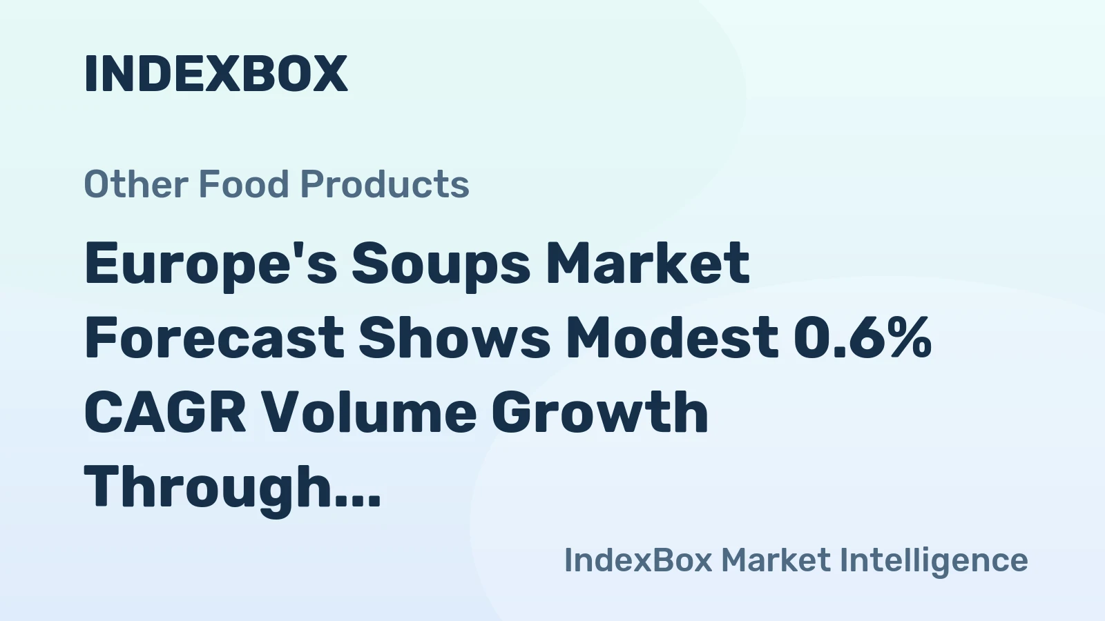Europe's Soups Market Forecast Shows Modest 0.6% CAGR Volume Growth Through 2035