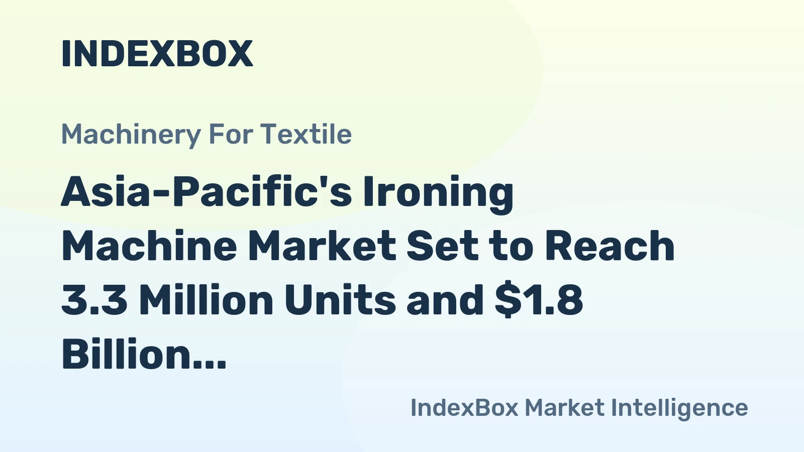 Asia-Pacific's Ironing Machine Market Set to Reach 3.3 Million Units and $1.8 Billion