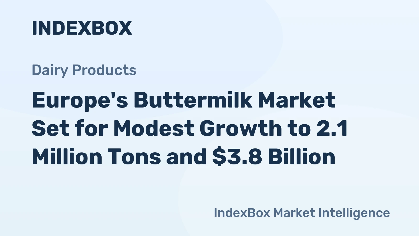 Europe's Buttermilk Market Set for Modest Growth to 2.1 Million Tons and $3.8 Billion