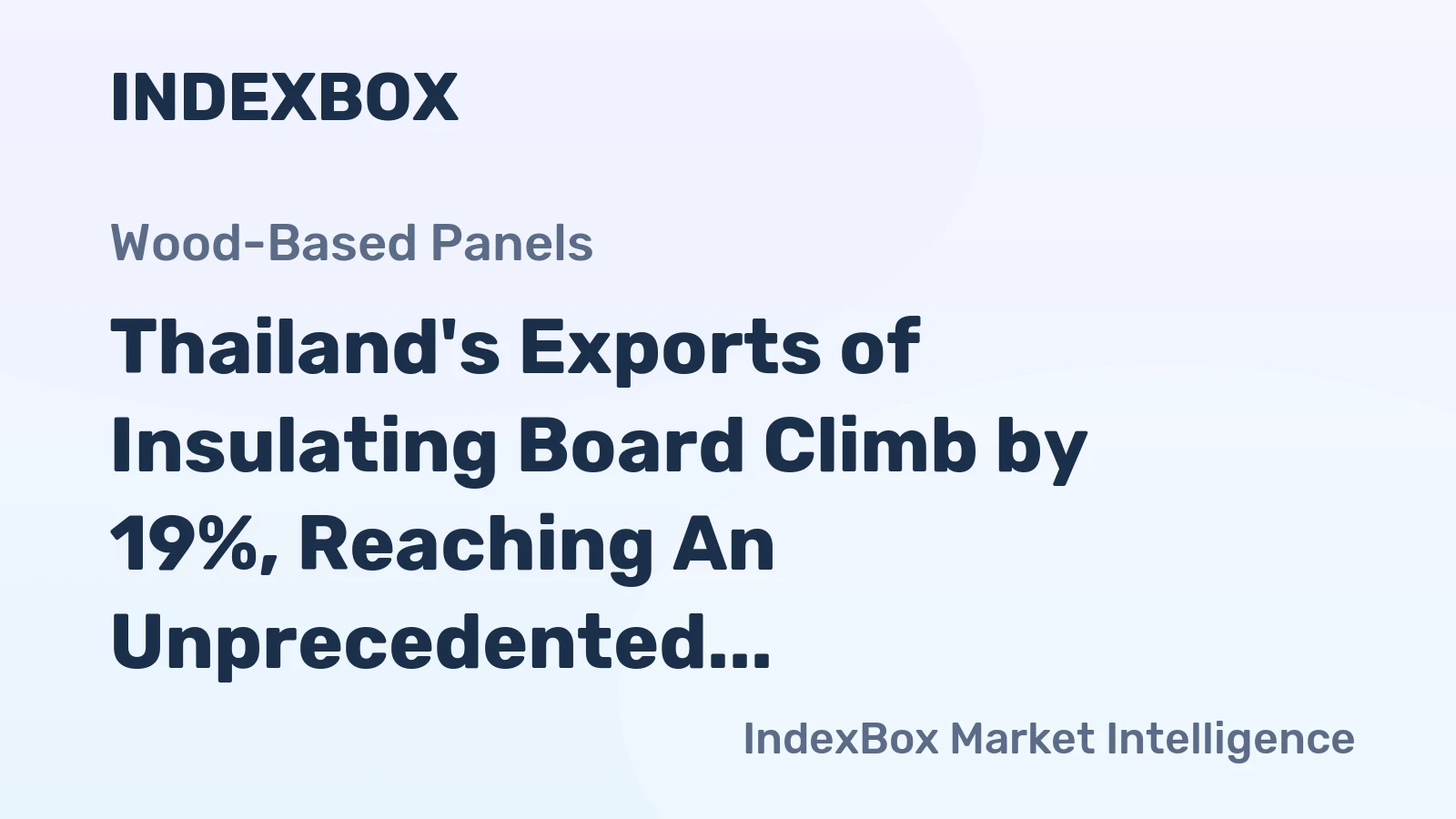 Thailand's Exports of Insulating Board Climb by 19%, Reaching An Unprecedented $111 Million in 2024