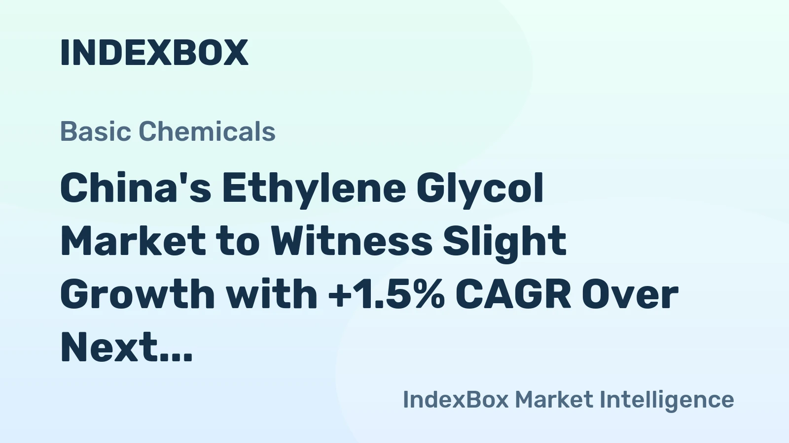 China's Ethylene Glycol Market to Witness Slight Growth with +1.5% CAGR Over Next Decade
