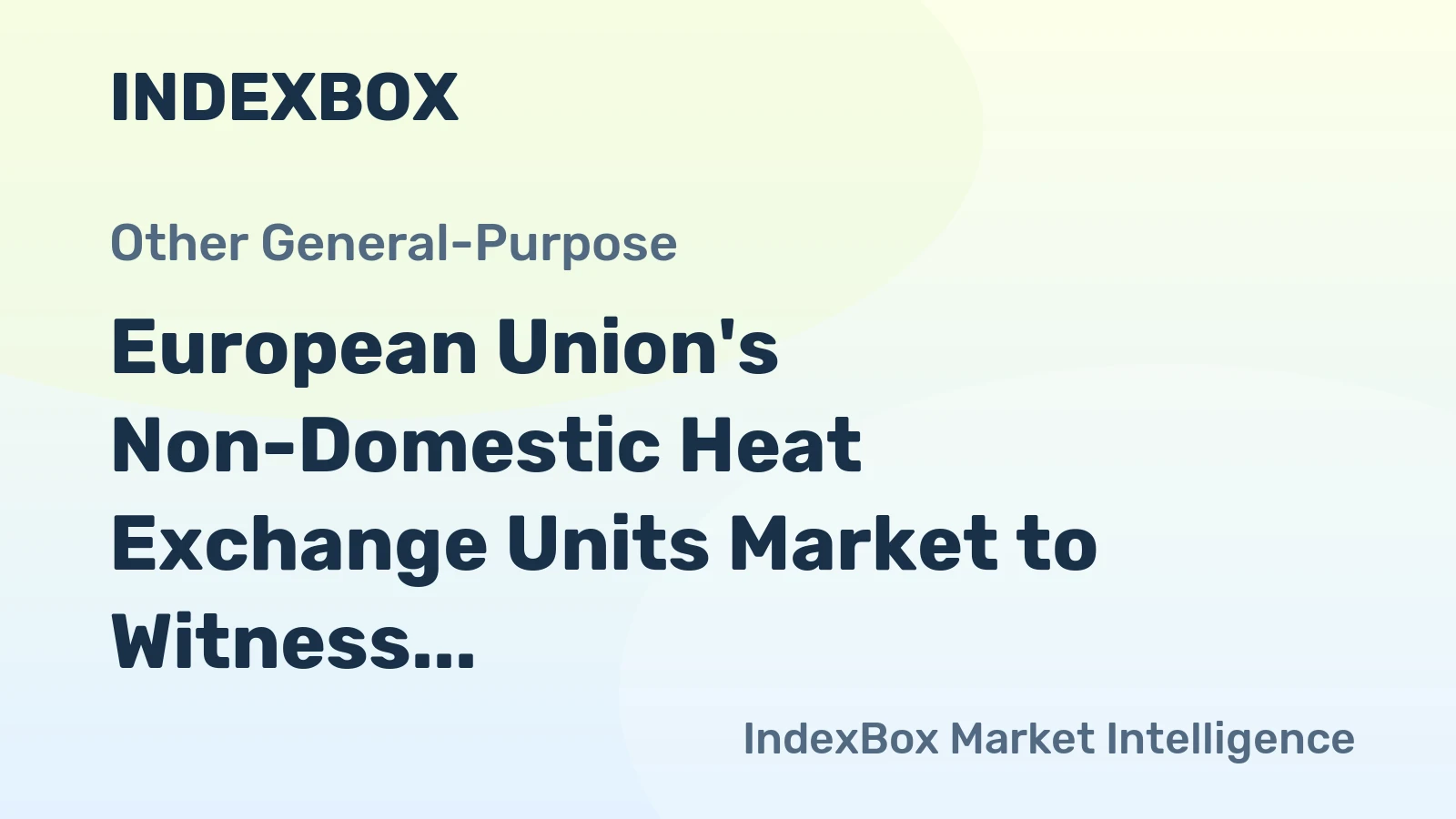European Union's Non-Domestic Heat Exchange Units Market to Witness Modest Growth with +0.4% CAGR from 2024 to 2035, Expected to Reach $33B