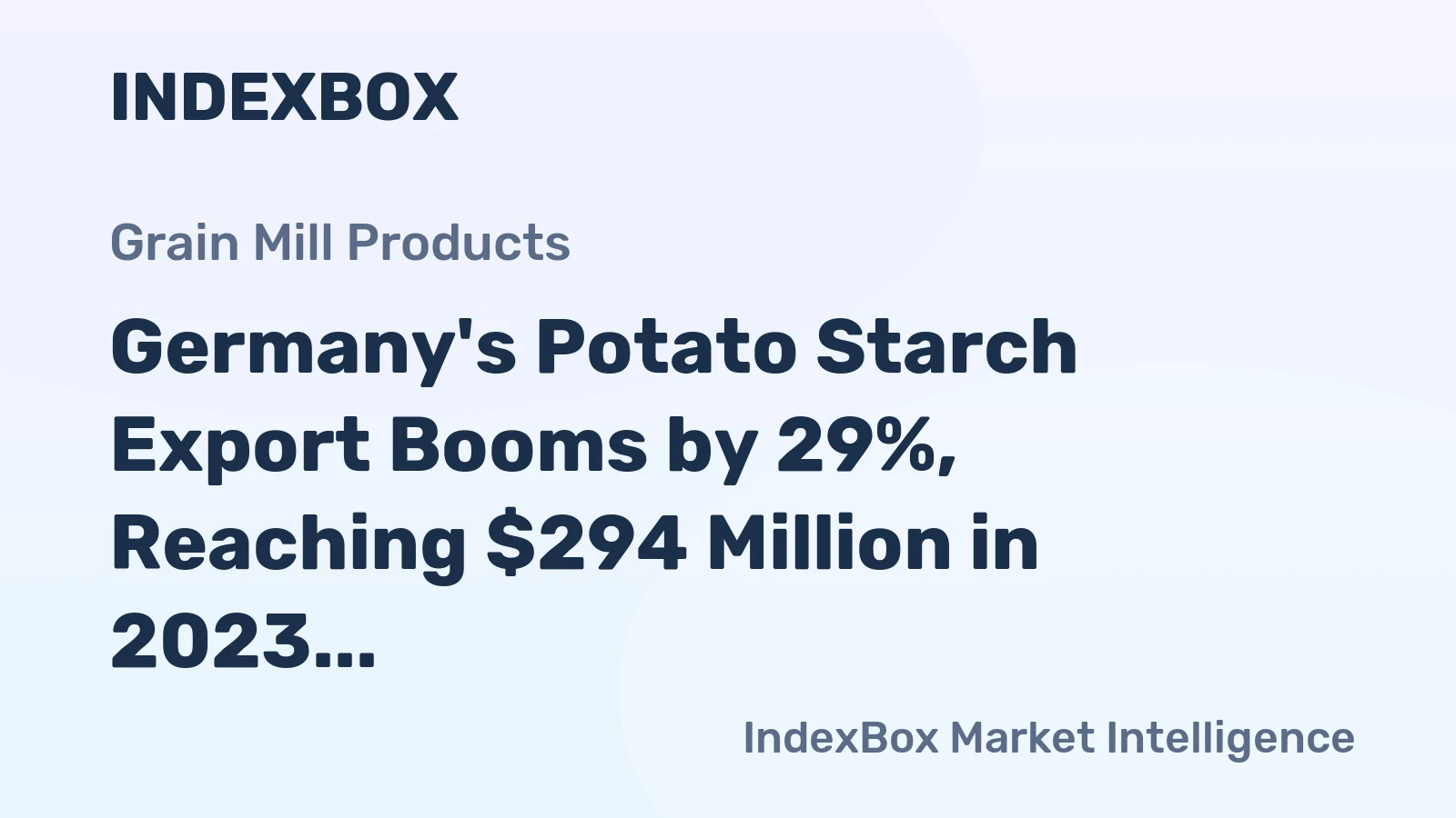 Germany's Potato Starch Export Booms by 29%, Reaching $294 Million in 2023