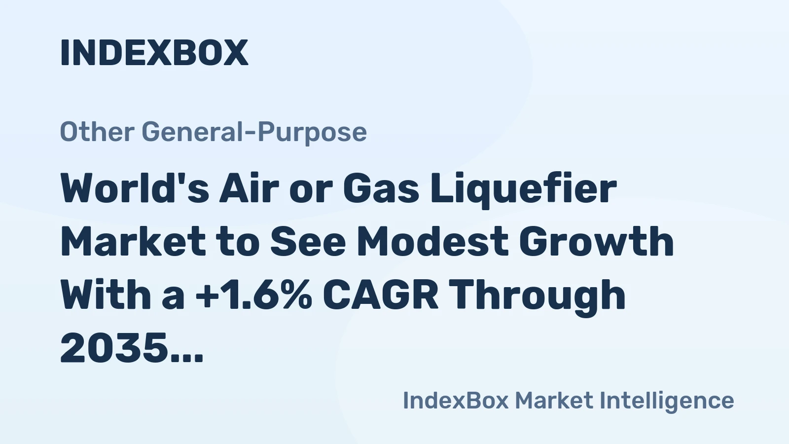 World's Air or Gas Liquefier Market to See Modest Growth With a +1.6% CAGR Through 2035