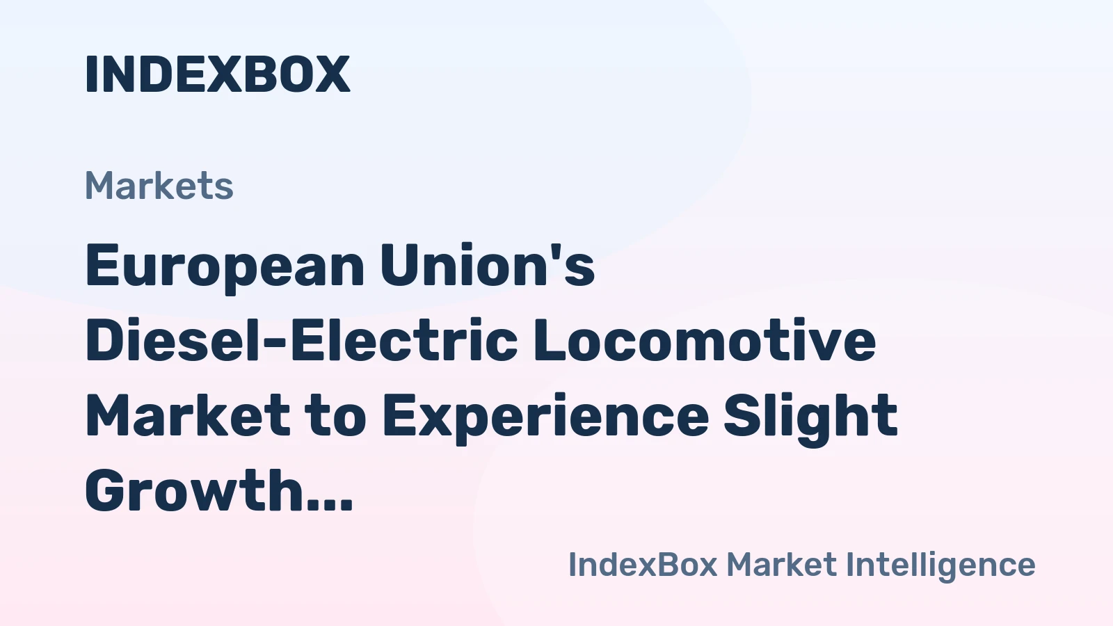 European Union's Diesel-Electric Locomotive Market to Experience Slight Growth with +1.1% CAGR