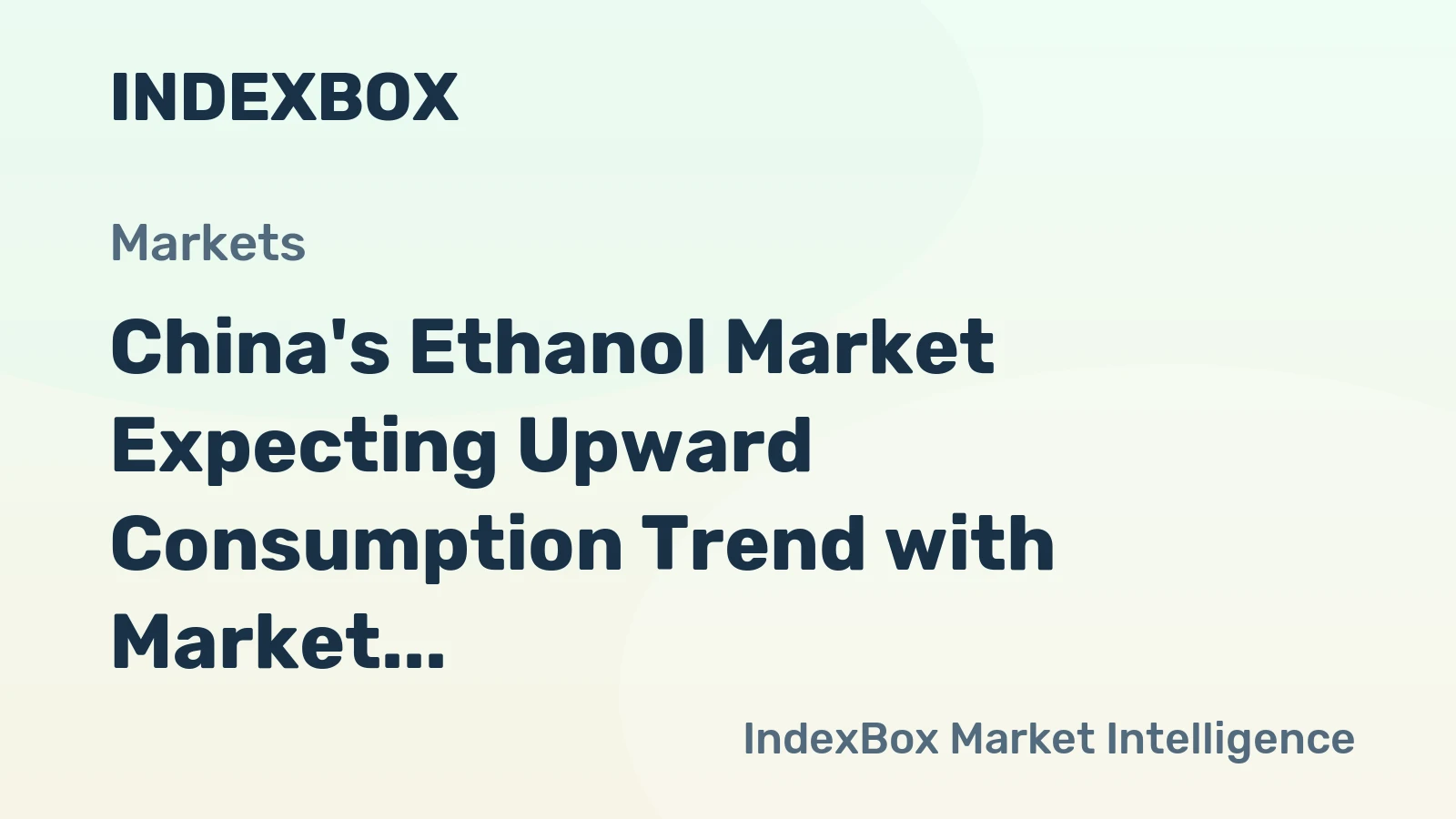 China's Ethanol Market Expecting Upward Consumption Trend with Market Volume Reaching 253M litres and Market Value of $213M by 2035