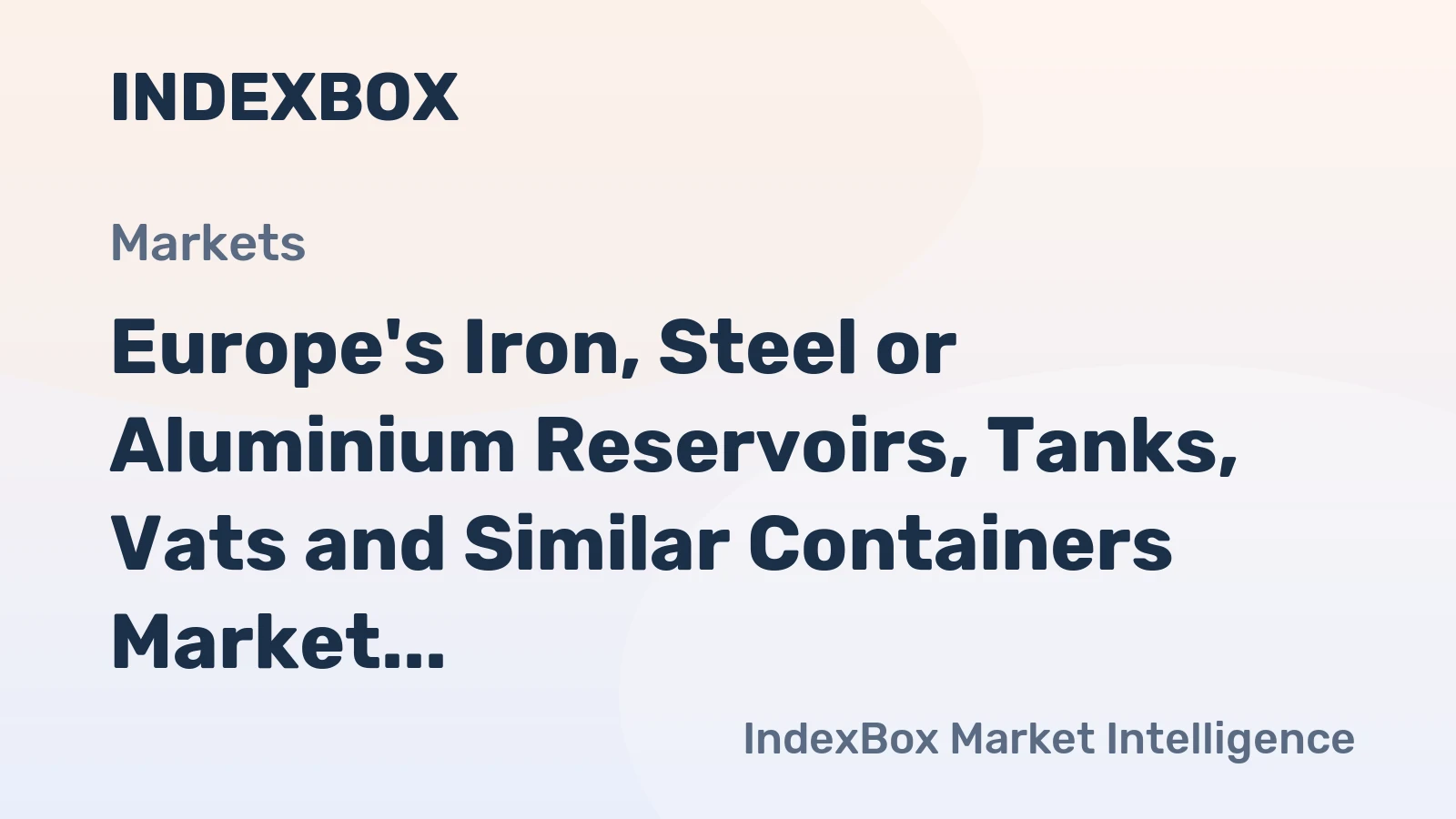 Europe's Iron, Steel or Aluminium Reservoirs, Tanks, Vats and Similar Containers Market to Reach 2.5B Units by 2035, Valued at $20.9B