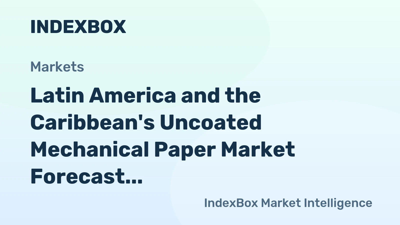 Latin America and the Caribbean's Uncoated Mechanical Paper Market Forecast Shows Modest Growth With 1% CAGR Through 2035