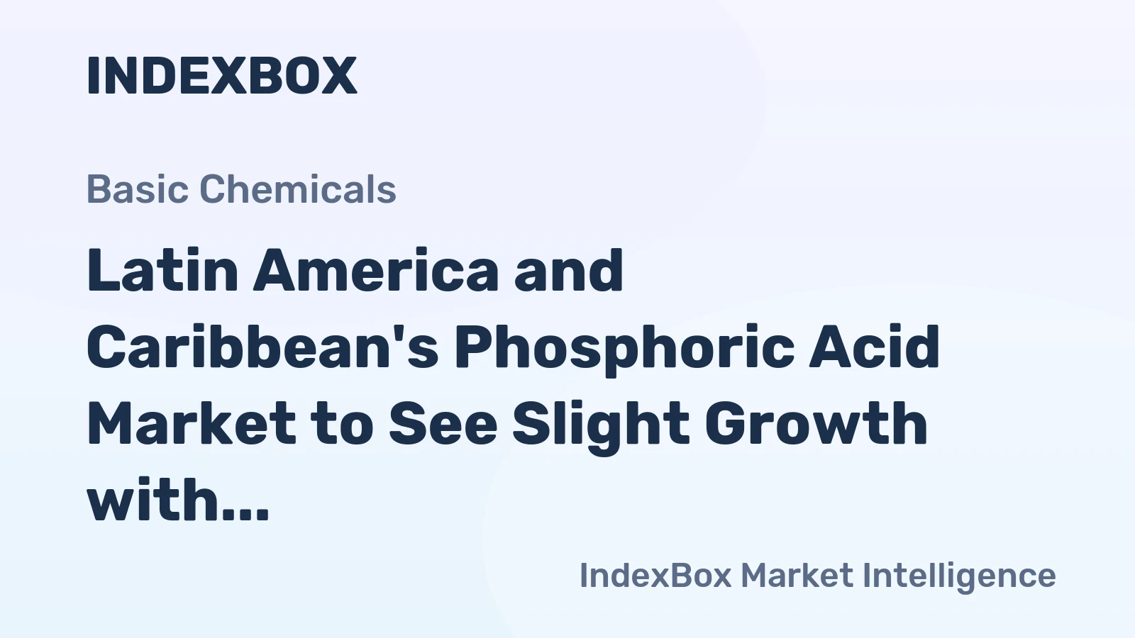Latin America and Caribbean's Phosphoric Acid Market to See Slight Growth with +1.6% CAGR in Volume by 2035