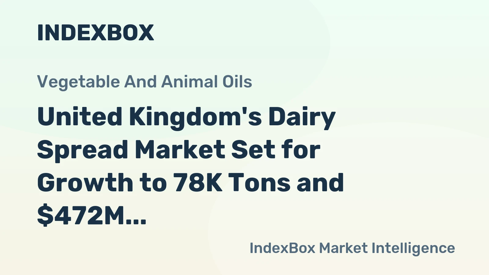 United Kingdom's Dairy Spread Market Set for Growth to 78K Tons and $472M