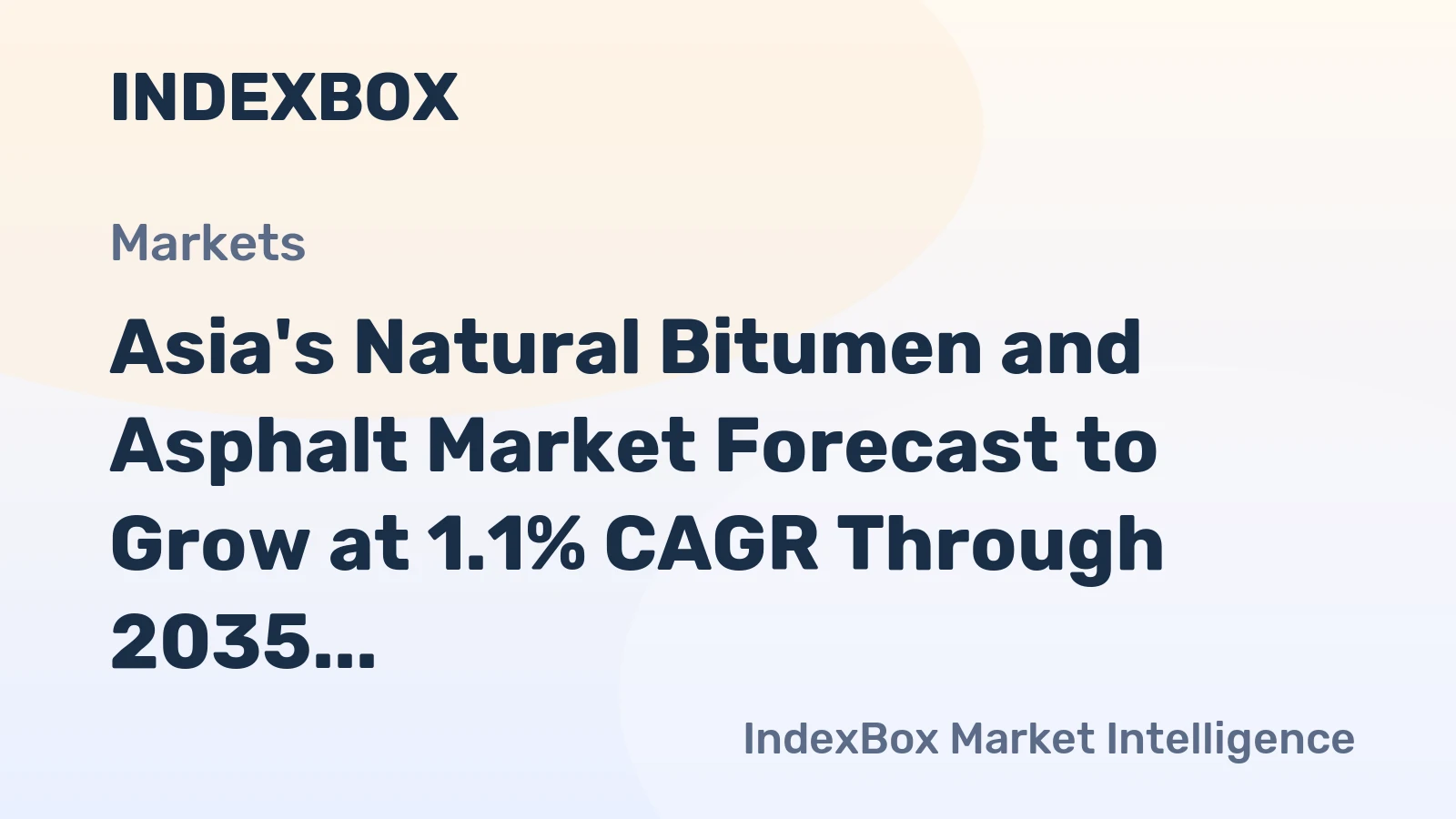 Asia's Natural Bitumen and Asphalt Market Forecast to Grow at 1.1% CAGR Through 2035