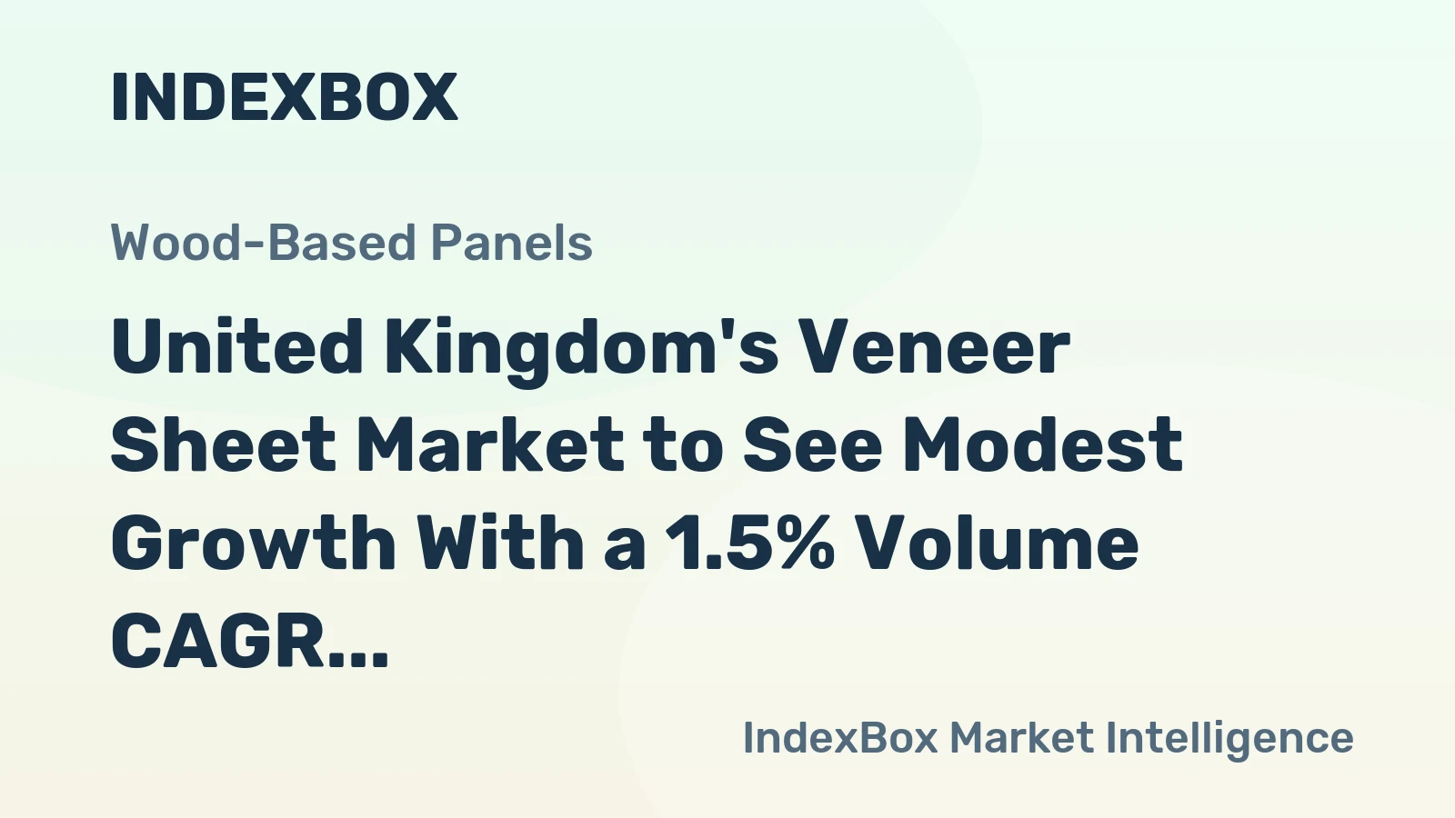 United Kingdom's Veneer Sheet Market to See Modest Growth With a 1.5% Volume CAGR