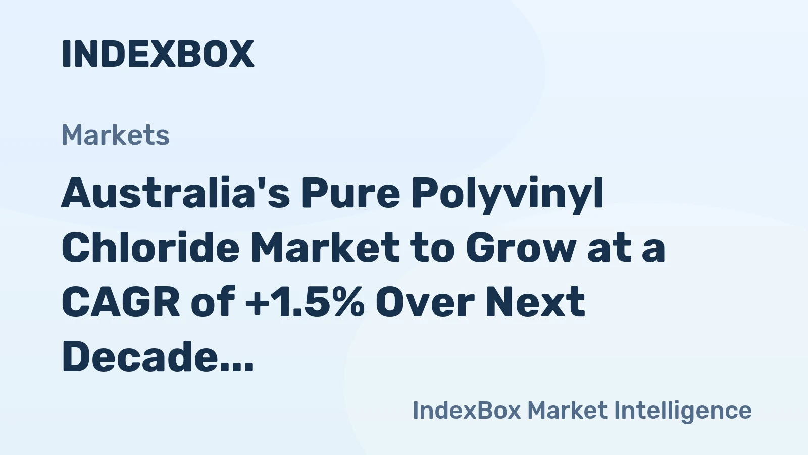 Australia's Pure Polyvinyl Chloride Market to Grow at a CAGR of +1.5% Over Next Decade