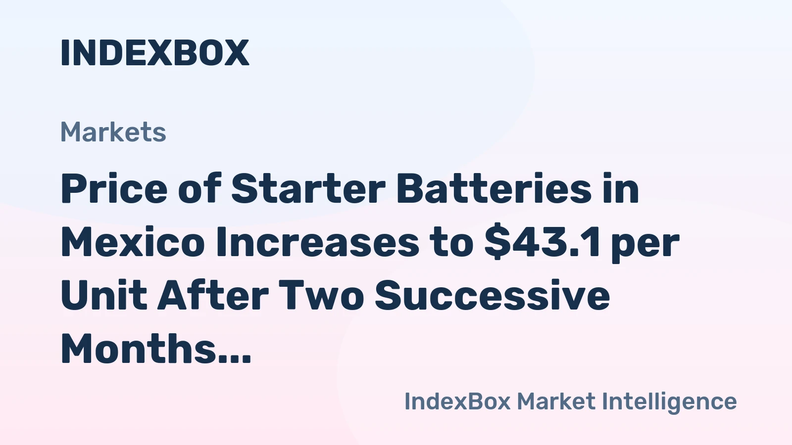 Price of Starter Batteries in Mexico Increases to $43.1 per Unit After Two Successive Months of Growth