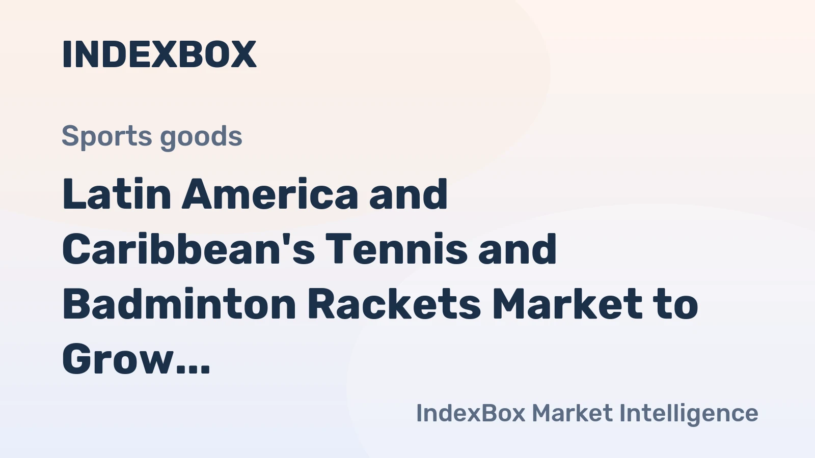 Latin America and Caribbean's Tennis and Badminton Rackets Market to Grow at 3.2% CAGR, Reaching $73M by 2035