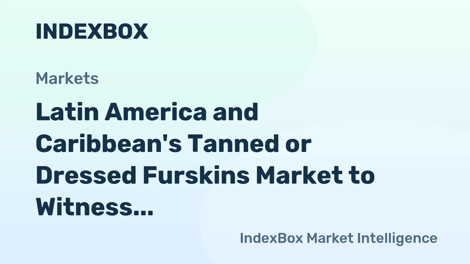 Latin America and Caribbean's Tanned or Dressed Furskins Market to Witness Slow but Steady Growth with a CAGR of +1.6% by 2035