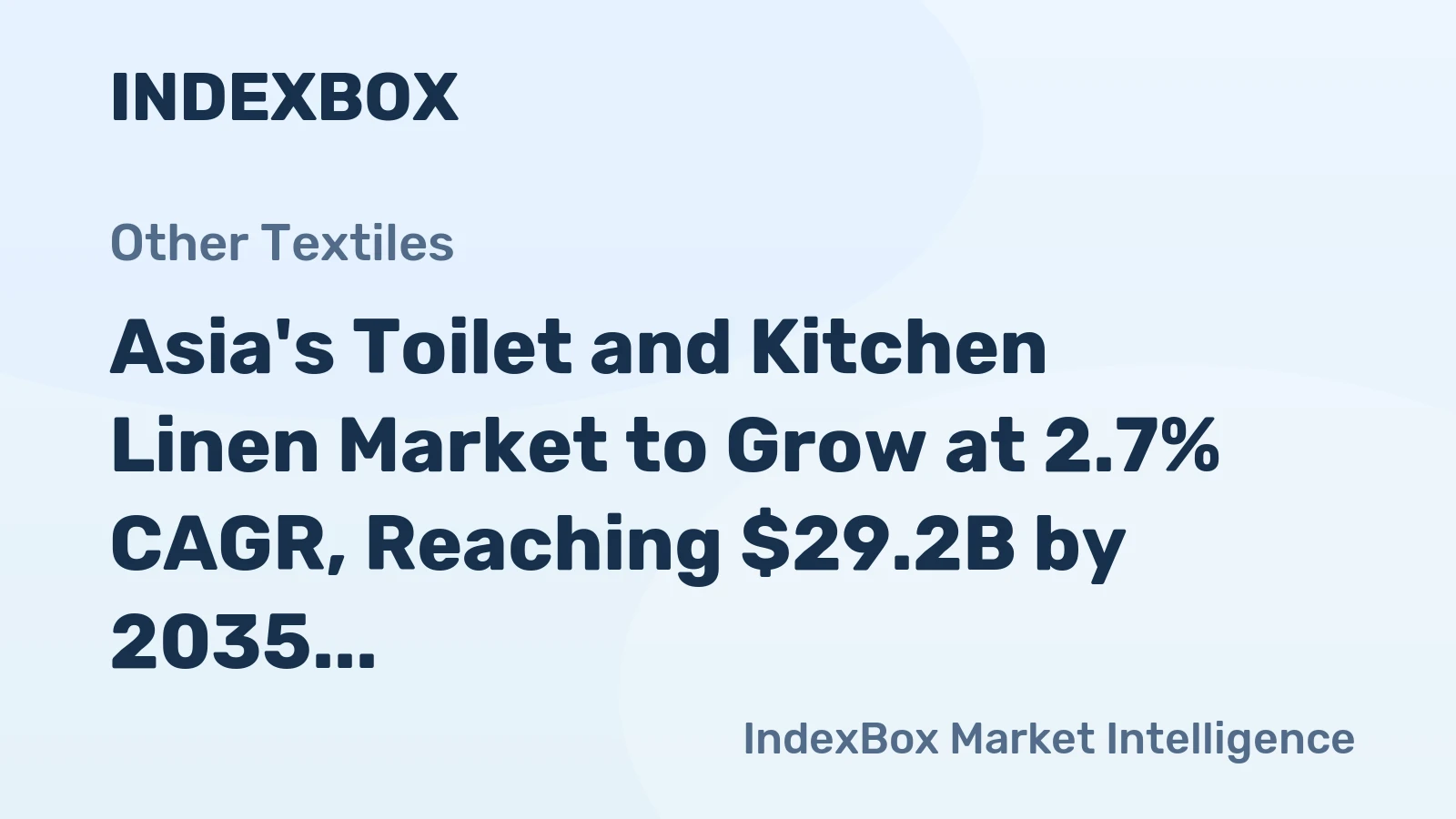 Asia's Toilet and Kitchen Linen Market to Grow at 2.7% CAGR, Reaching $29.2B by 2035