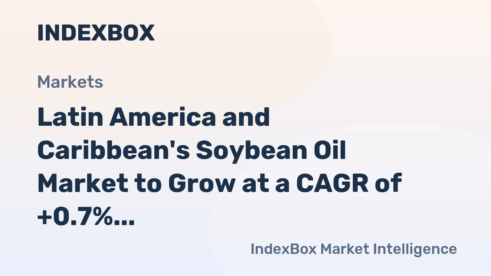 Latin America and Caribbean's Soybean Oil Market to Grow at a CAGR of +0.7% from 2024 to 2035, Reaching $18.3B