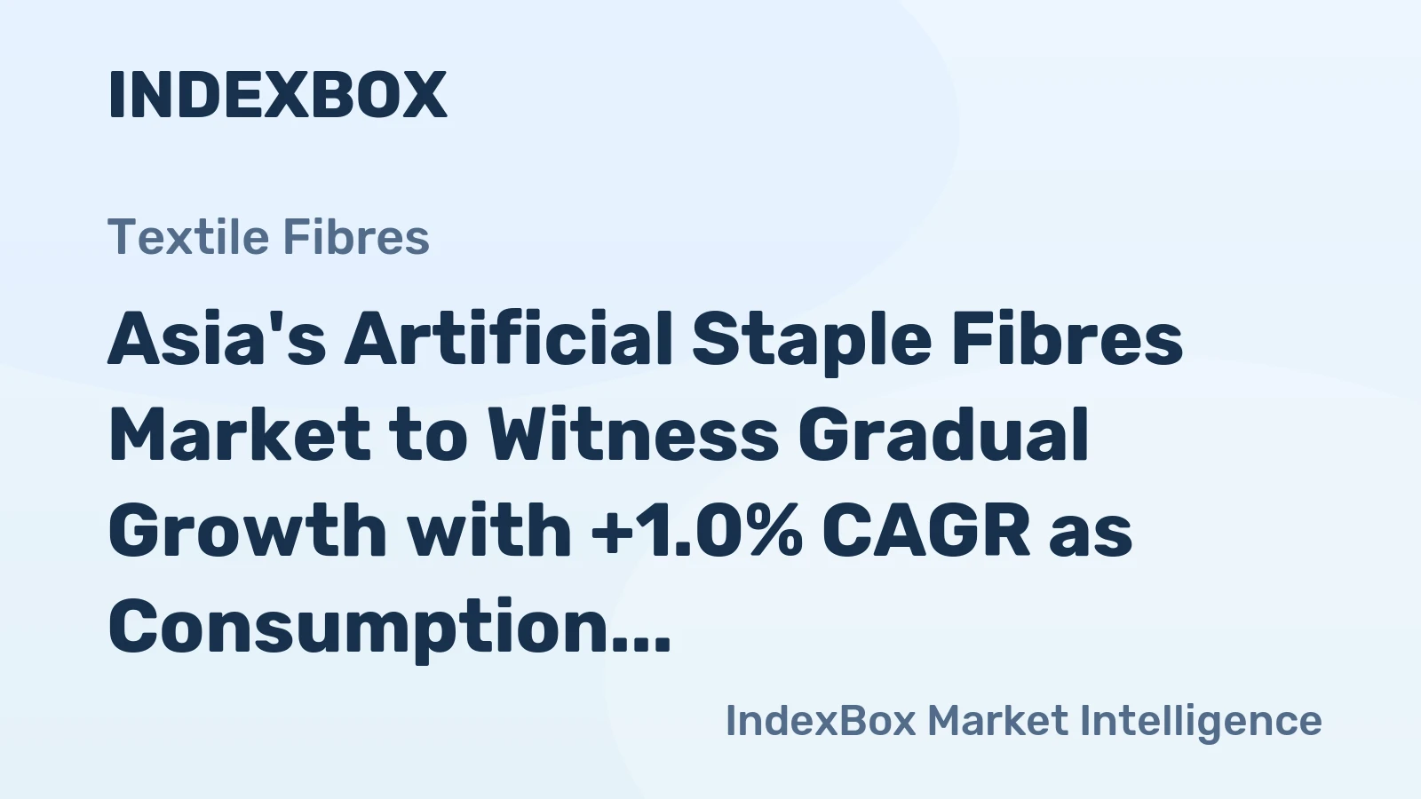 Asia's Artificial Staple Fibres Market to Witness Gradual Growth with +1.0% CAGR as Consumption Trends Show Upward Trajectory