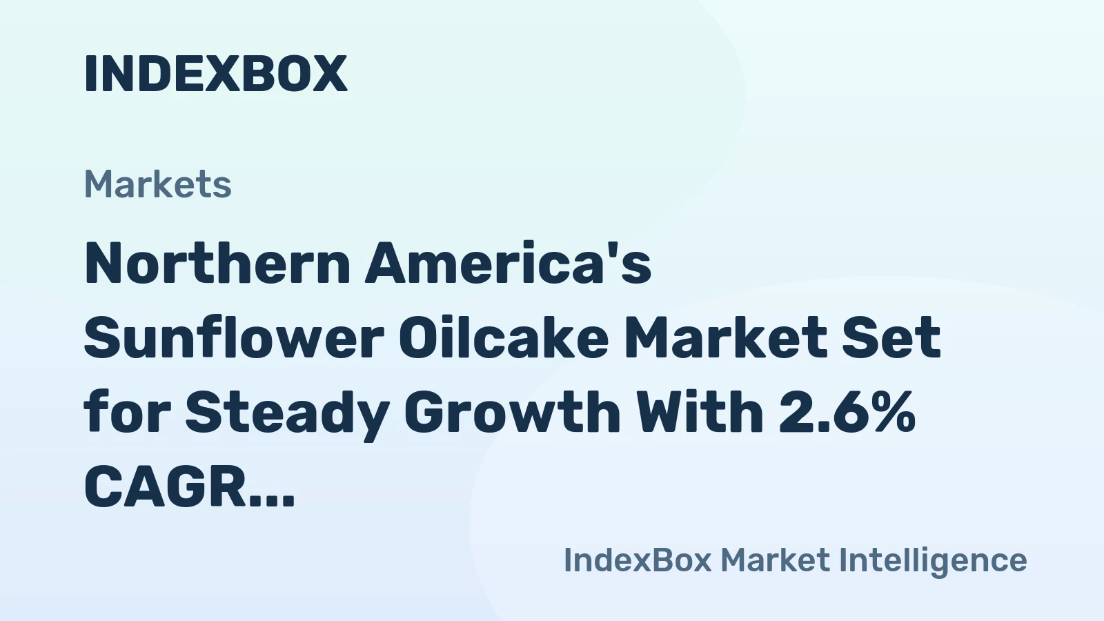 Northern America's Sunflower Oilcake Market Set for Steady Growth With 2.6% CAGR in Value