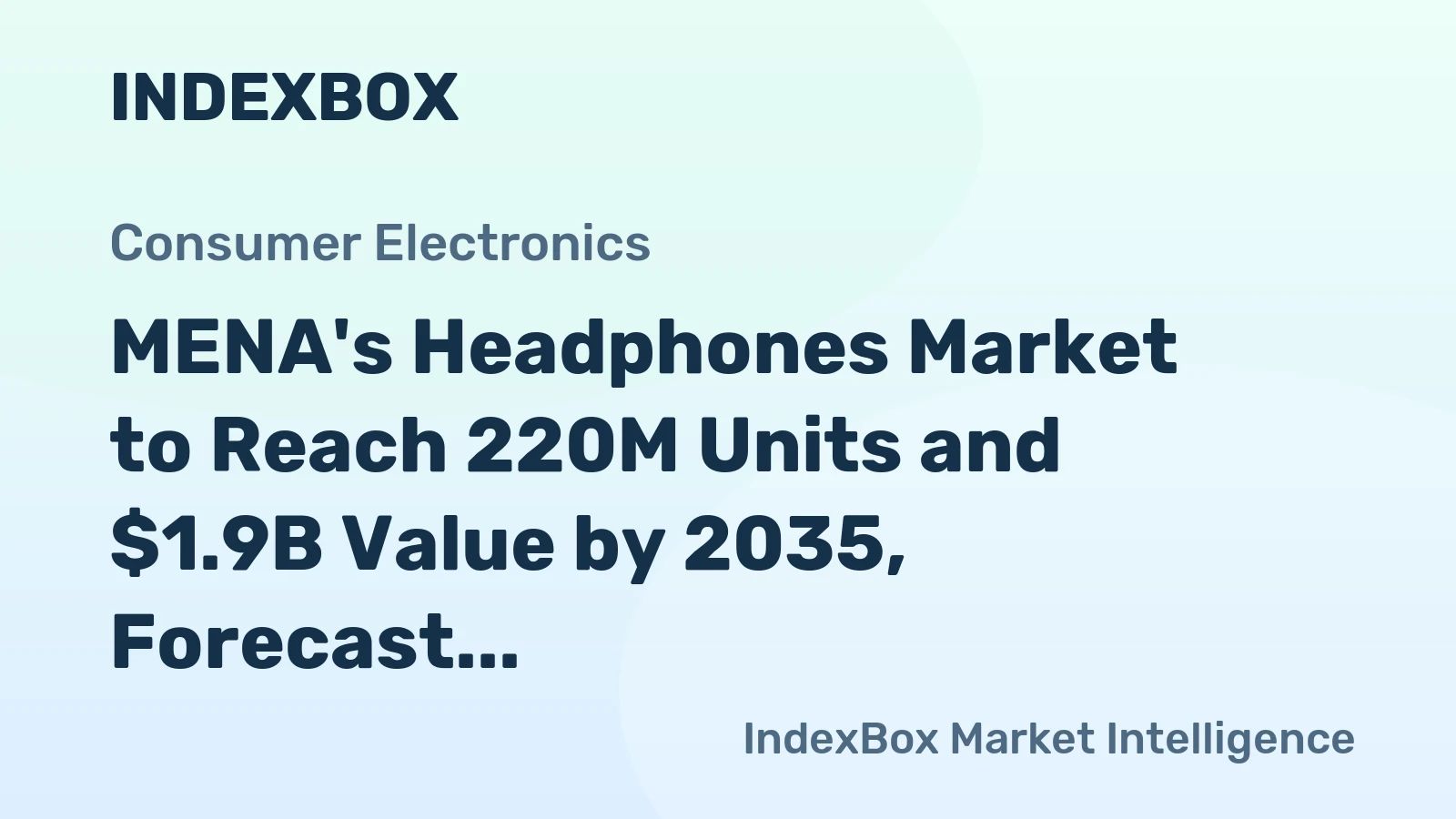 MENA's Headphones Market to Reach 220M Units and $1.9B Value by 2035, Forecast Shows