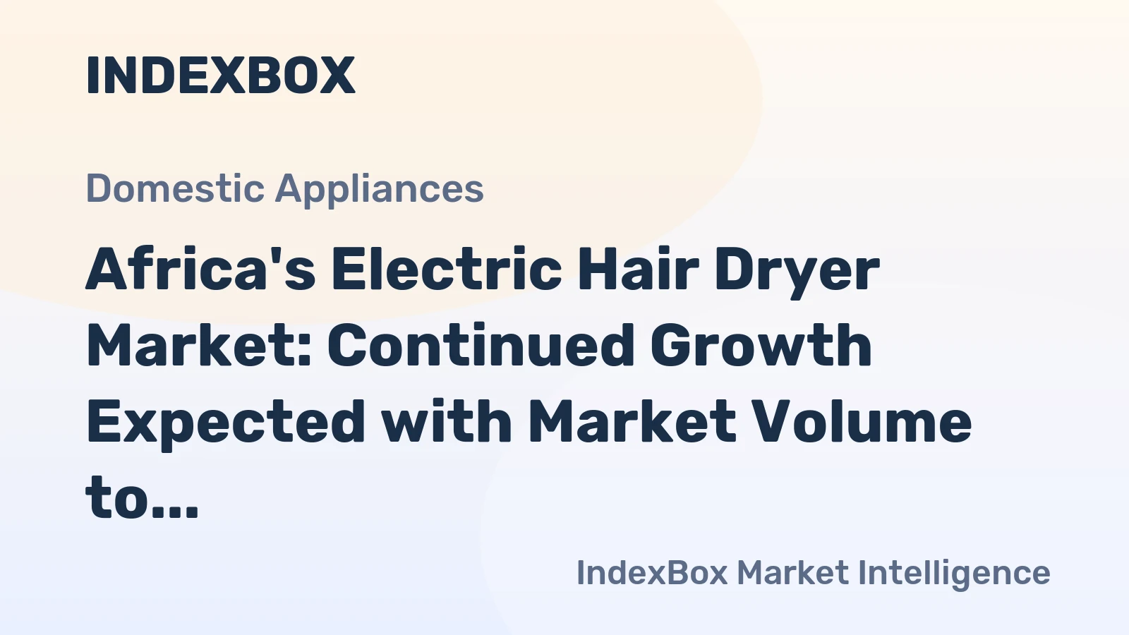 Africa's Electric Hair Dryer Market: Continued Growth Expected with Market Volume to Reach 8.2M Units and Market Value to Hit $177M by 2035