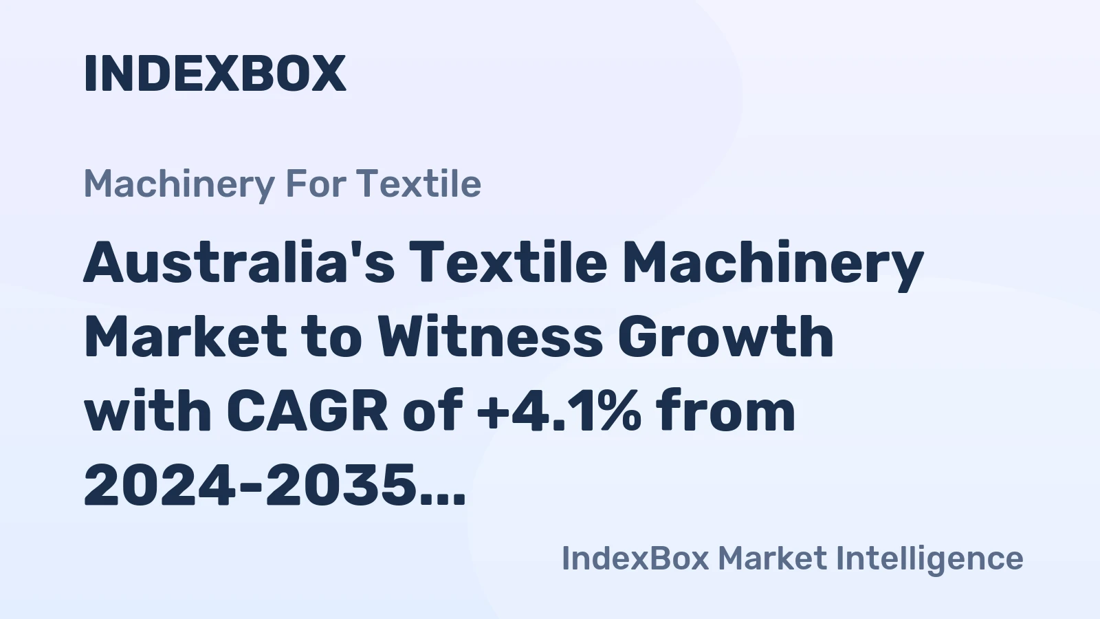 Australia's Textile Machinery Market to Witness Growth with CAGR of +4.1% from 2024-2035, Reaching $3.8B by 2035