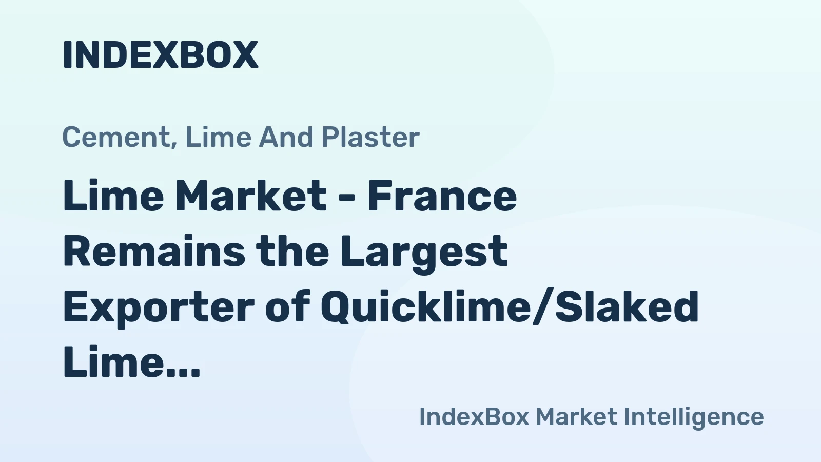 Lime Market - France Remains the Largest Exporter of Quicklime/Slaked Lime in the World, with $127M in 2013