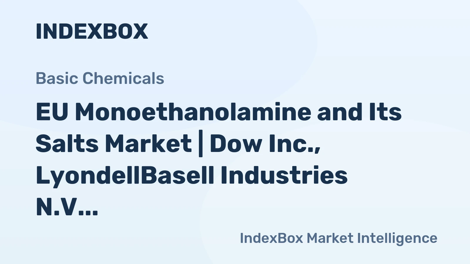 EU Monoethanolamine and Its Salts Market | Dow Inc., LyondellBasell Industries N.V., BASF SE