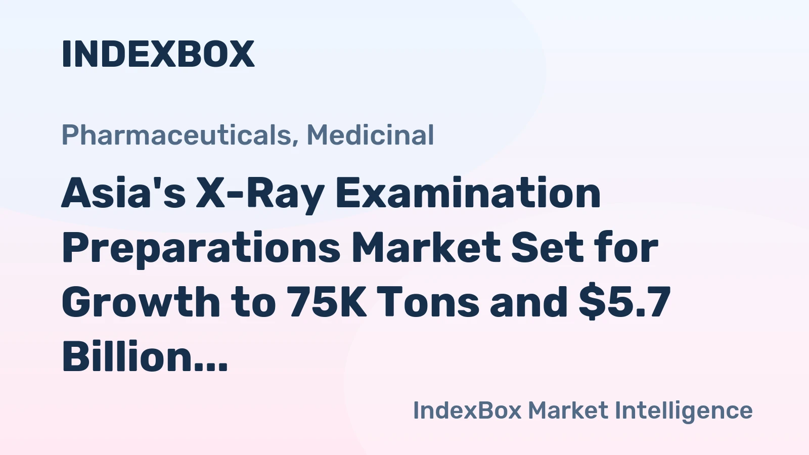 Asia's X-Ray Examination Preparations Market Set for Growth to 75K Tons and $5.7 Billion