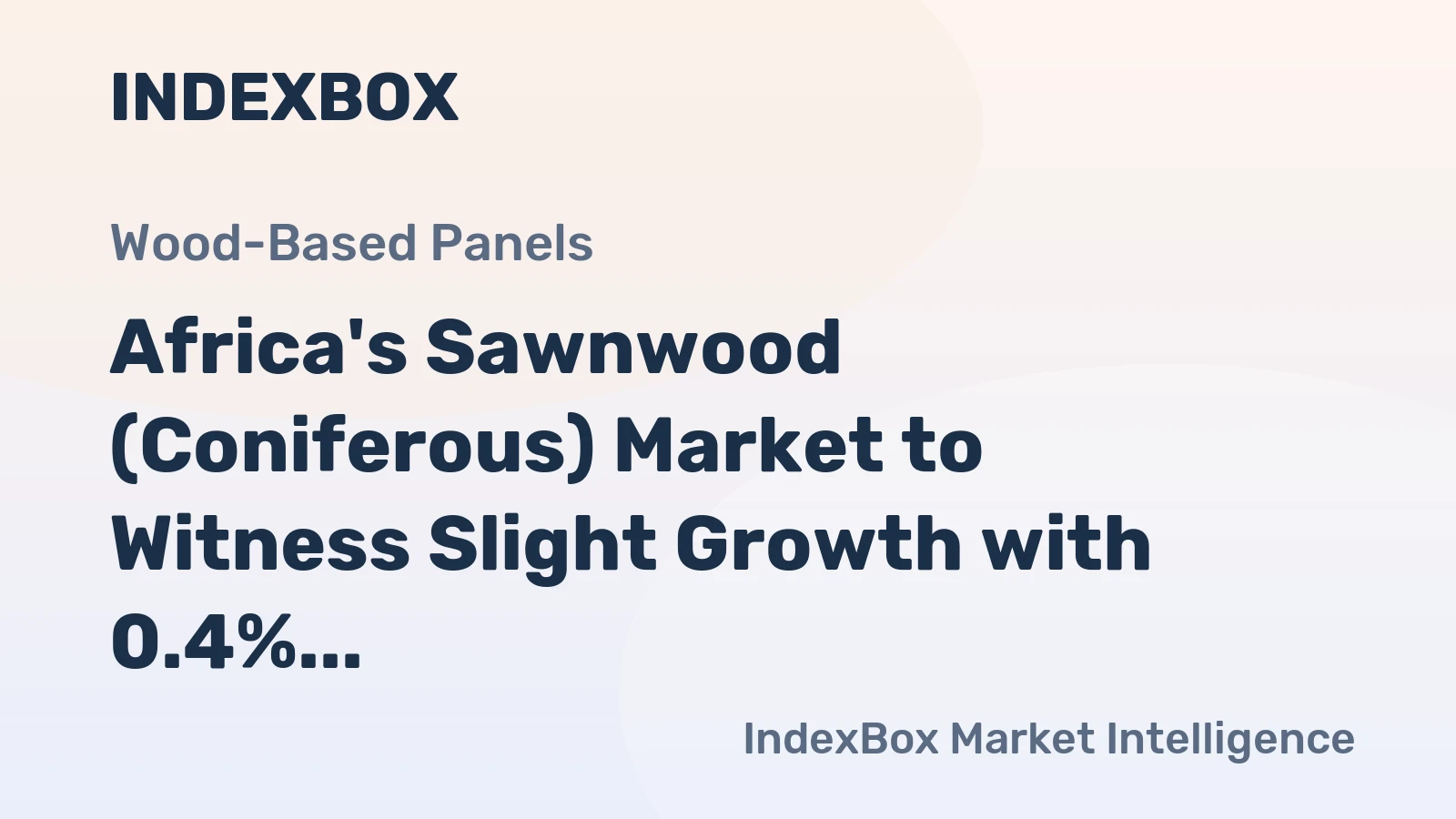 Africa's Sawnwood (Coniferous) Market to Witness Slight Growth with 0.4% CAGR